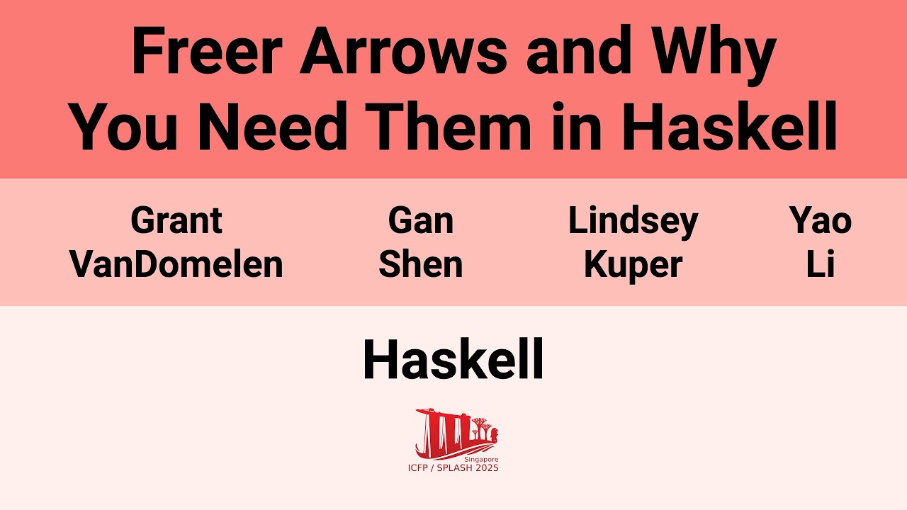 [Haskell'25] Freer Arrows and Why You Need Them in Haskell - YouTube