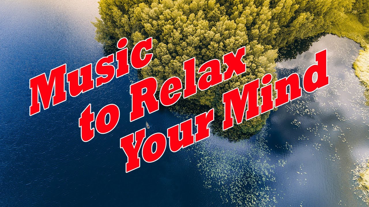 Music To Relax Your Mind And Sleep YouTube music-to-relax-your-mind-and-sleep-youtube