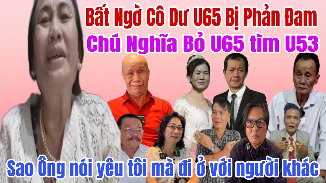 ️Cô Dư U65 Bị Phản Đam, Chú Nghĩa Bỏ U65 Để Chọn U53, Sóng Gió Tình ...
