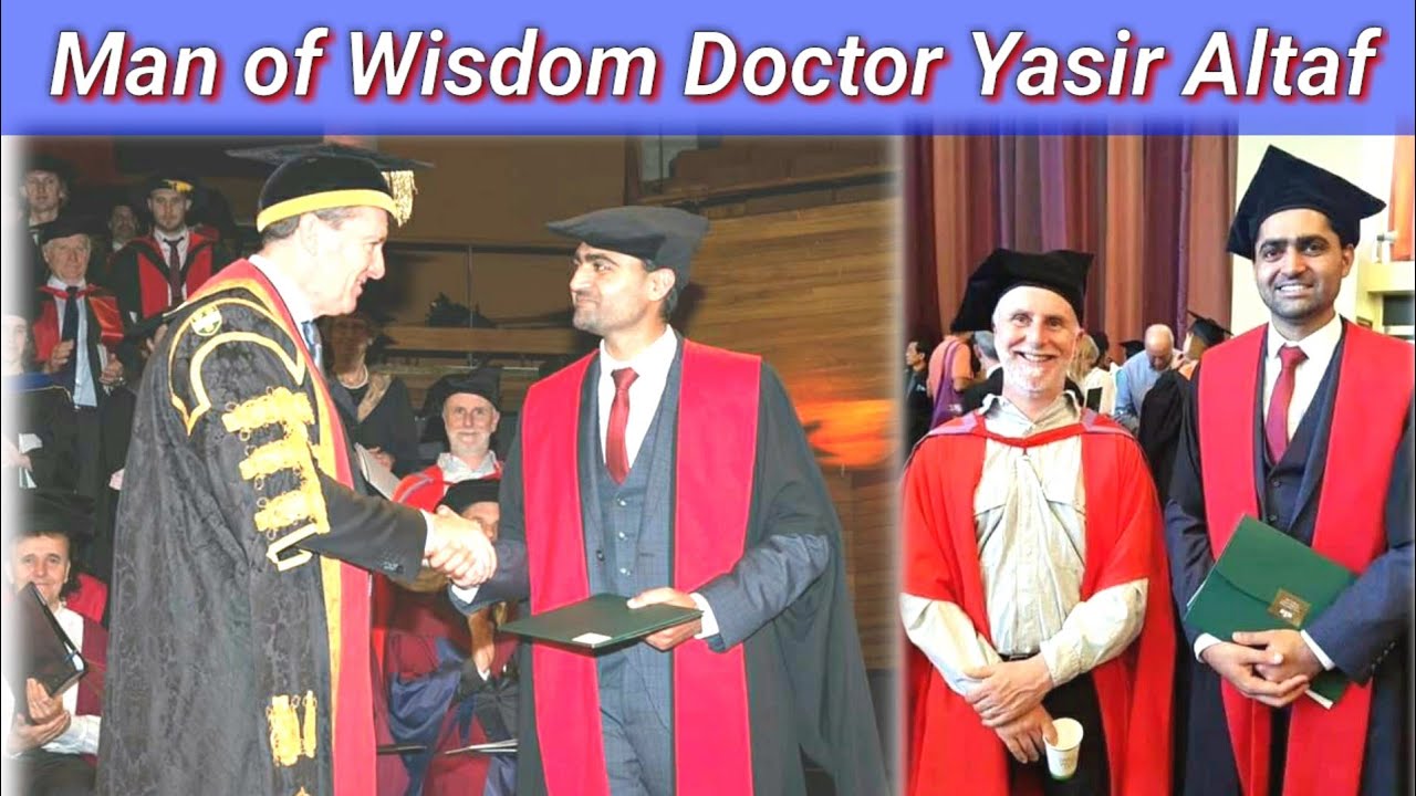 Doctor Yasir Altaf is a man of wisdom completed his PhD from the ...