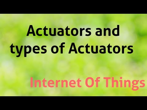 Actuator introduction and types of actuators in IOT - YouTube