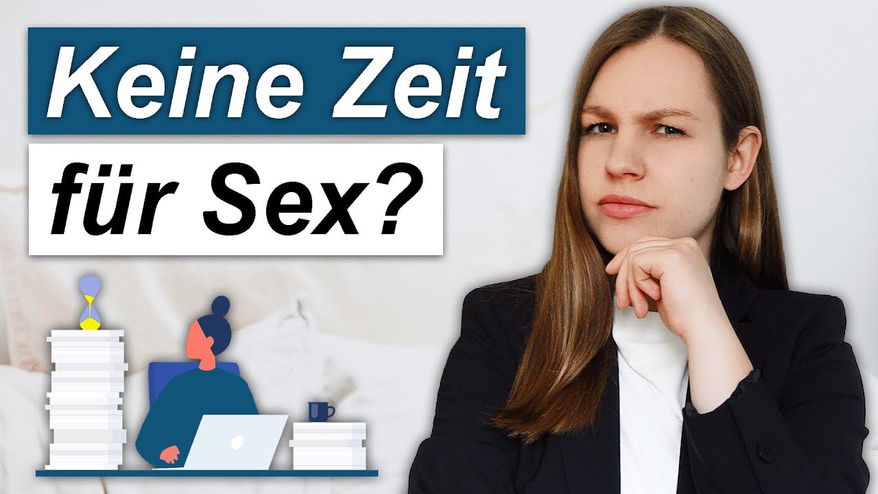 Was Du Tun Kannst Wenn Du Keine Zeit Für Sex Hast Youtube