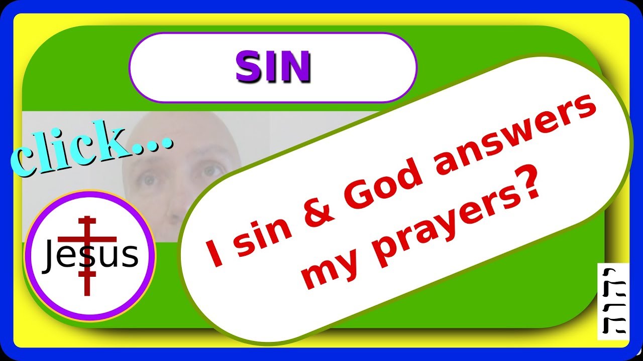I Sin and God Answers My Prayers, does God always answer prayer? [2019 ...