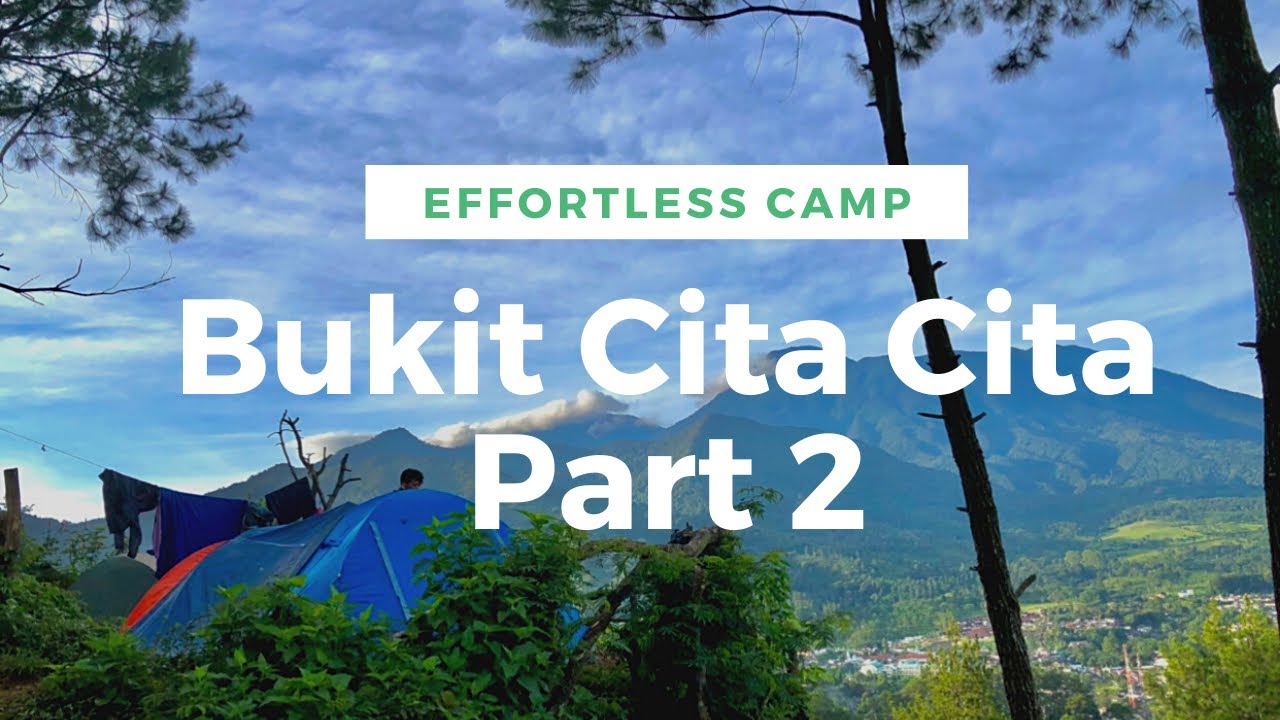 Effortless Camp in Bukit Cita-Cita Camping Ground - Puncak Bogor (Part ...