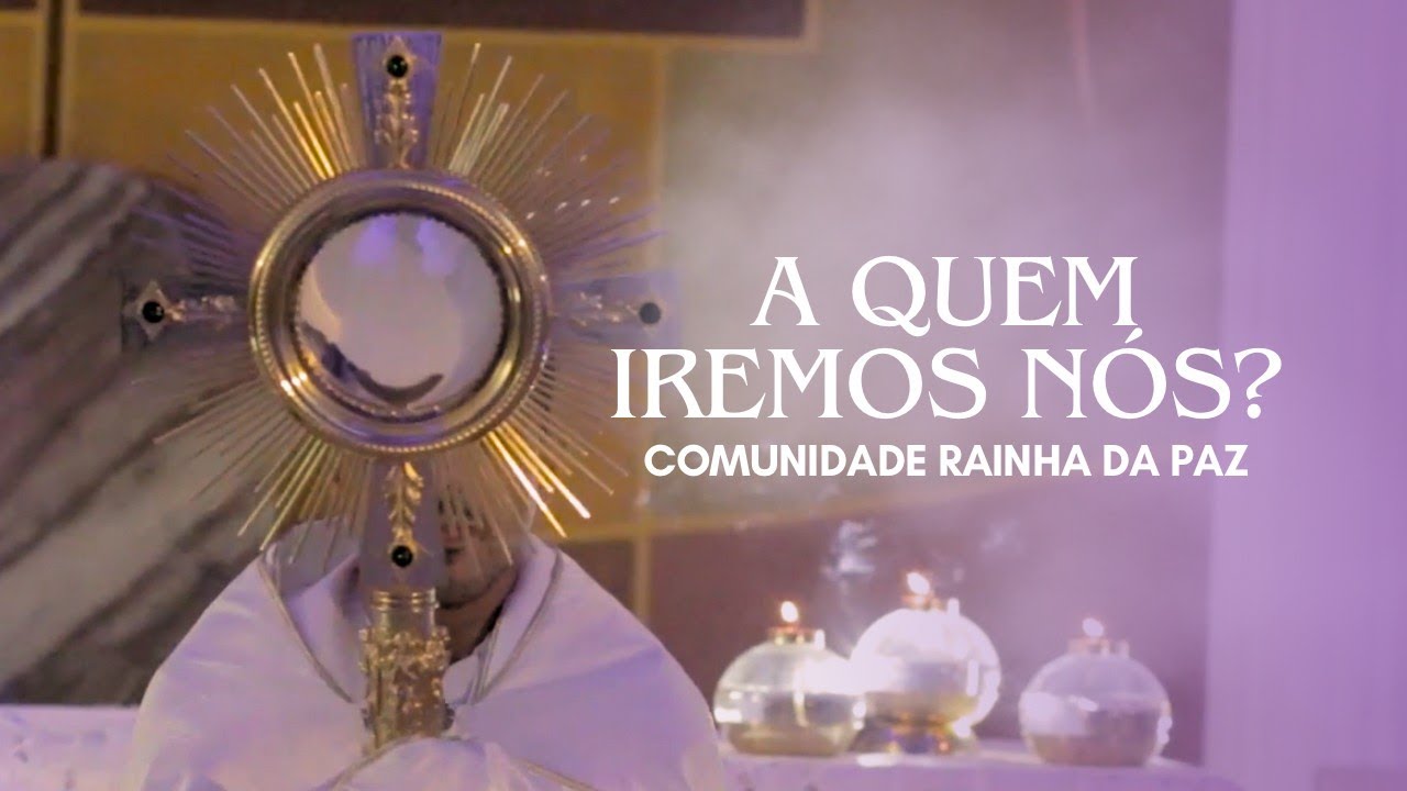 Comunidade Rainha da Paz - A Quem Iremos Nós? - YouTube