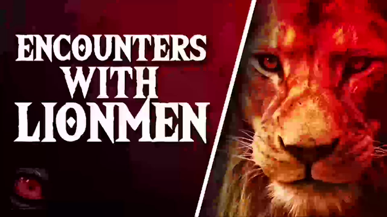 9 TRUE SCARY STORIES OF LIONMEN - TERRIFYING SIGHTINGS AND ENCOUNTERS ...