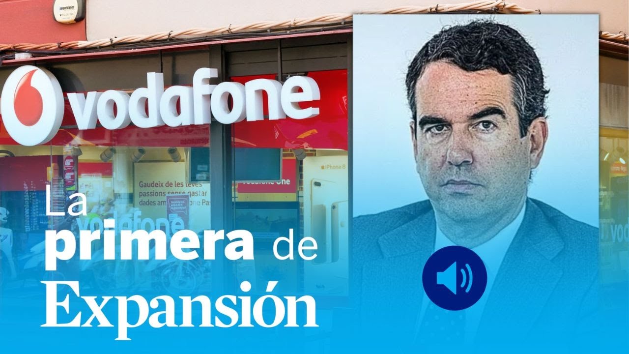 PODCAST | Javier Botín y Vodafone, CAF y los intereses españoles en ...
