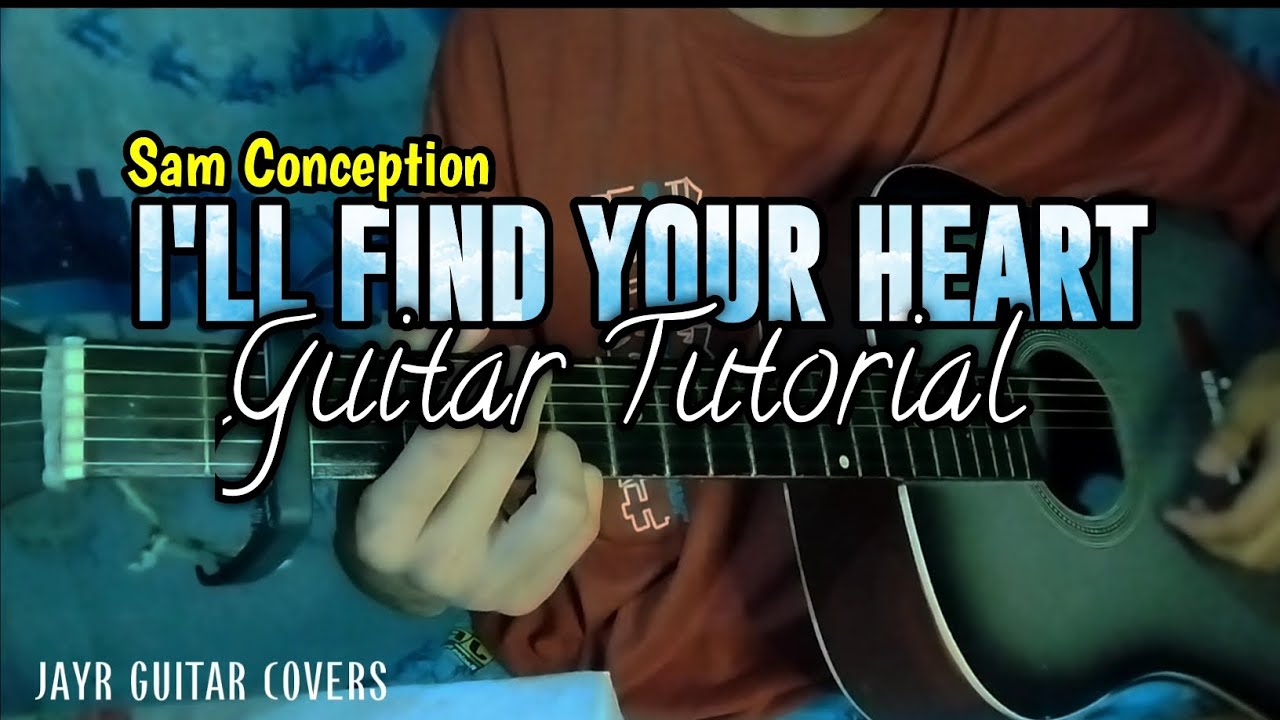 I'll Find Your Heart - Sam Conception ( Guitar Chords + Plucking ...