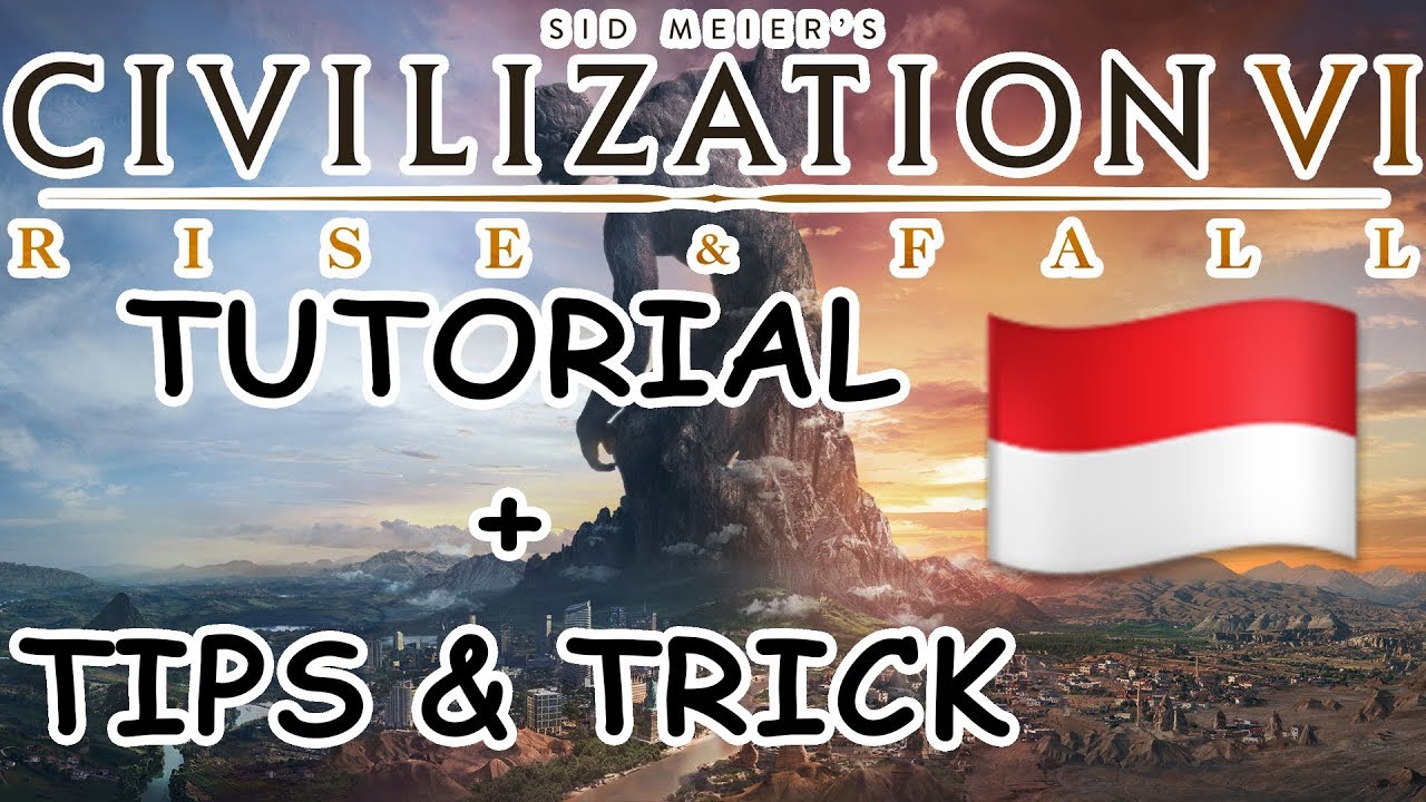 Tutorial + Tips & Trick Cara Bermain CIV 6 [#1] | Civilization VI ...