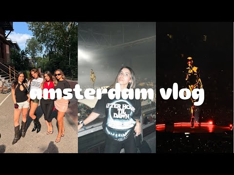 kızlarla amsterdam!!! | the weeknd konseri, bolca yeme ve içme, sokaklarda sohbet