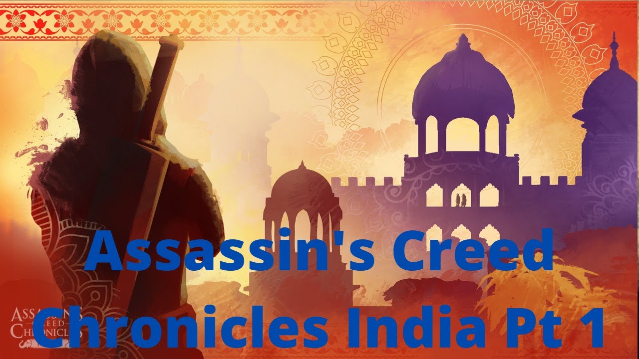 Assassin's Creed Chronicles India PT 1 - YouTube
