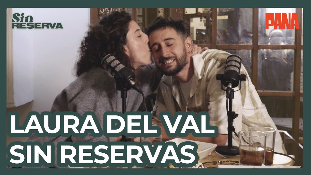 LAURA DEL VAL | SIN RESERVA #2 - YouTube