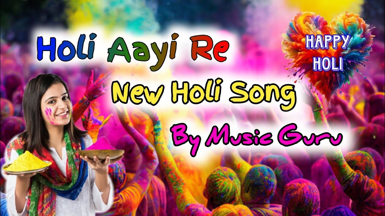 Holi Aayi Re | New Holi Song | By Music Guru #new #holi #happyholi # ...