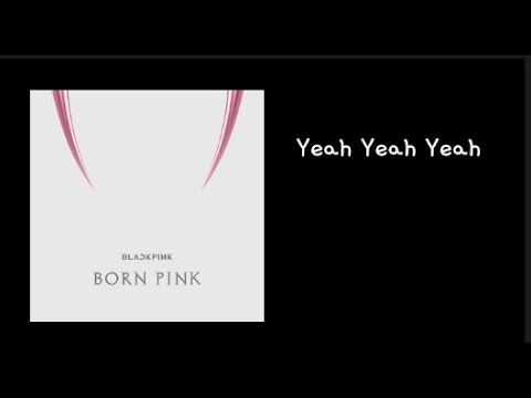 BLACKPINK | BORN PINK | 《YEAH YEAH YEAH》 - YouTube