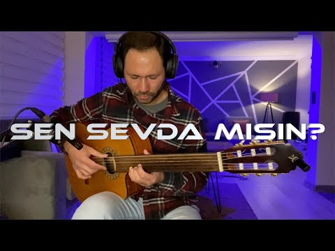 Sen Sevda Mısın- Perdesiz Gitar Cover