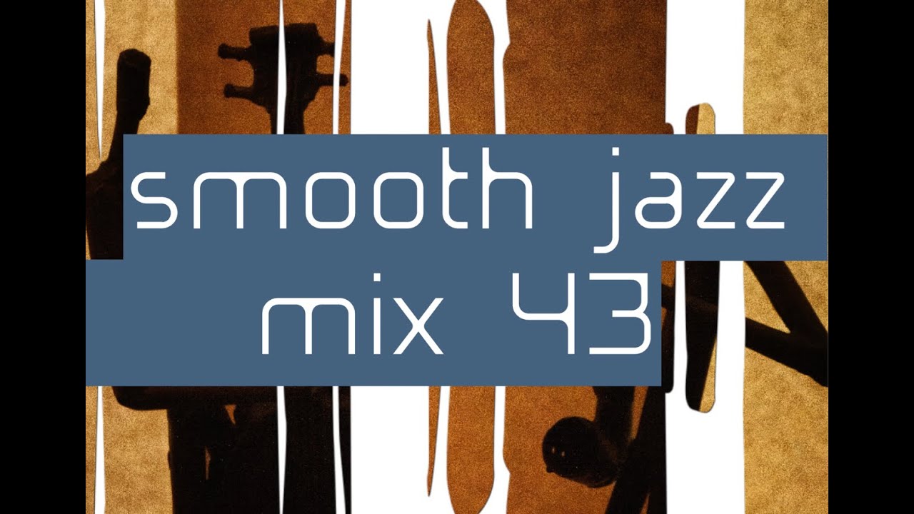 Smooth Jazz Mix 43 - YouTube