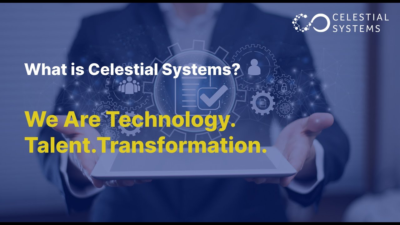 We Are Technology, Talent, Transformation | Celestial Systems - YouTube