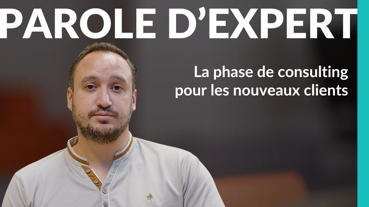 La phase de consulting pour les nouveaux clients selon notre consultant ...
