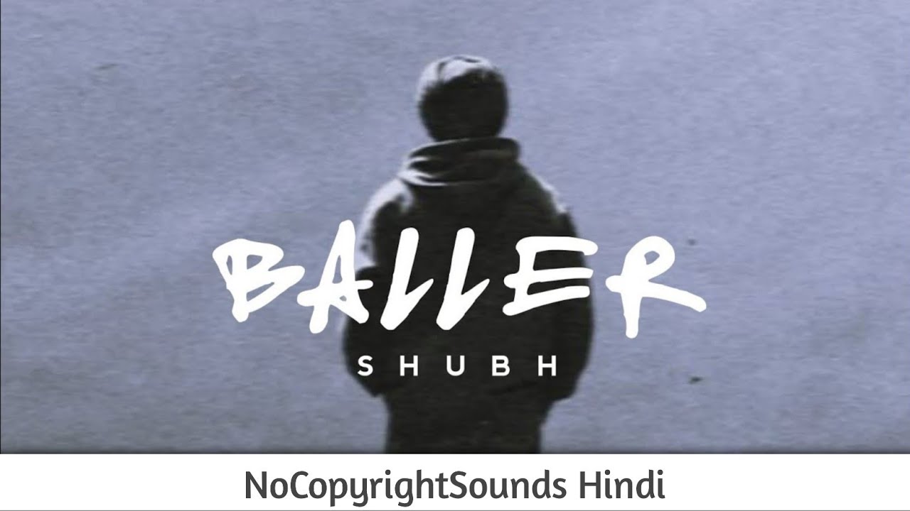 BALLER : Shubh || NoCopyright Hindi Songs || Latest Punjabi NCS Songs ...