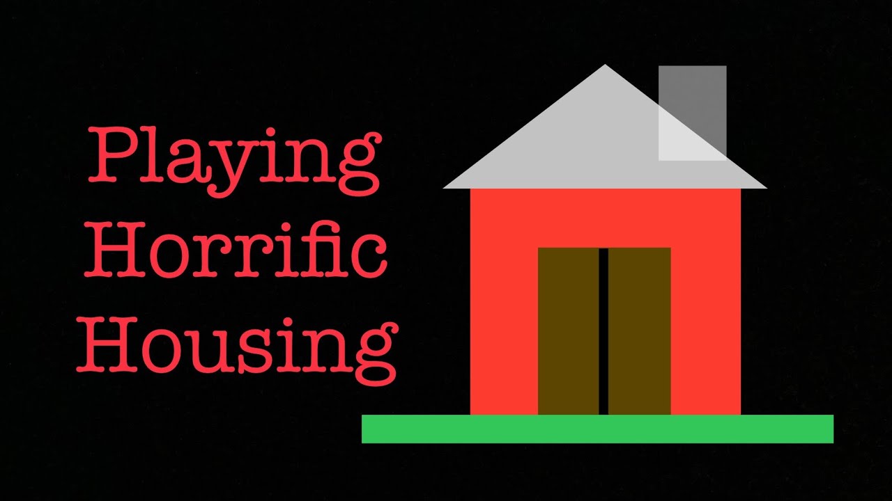 Playing horrific housing! - YouTube