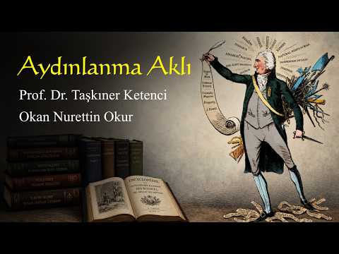 Aydınlanma Aklı Kimin Aklı? | Prof. Dr. Taşkıner Ketenci