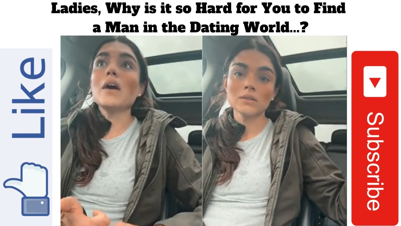 Ladies, Why is it so Hard for You to Find a Man in the Dating World ...