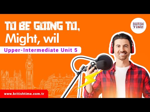 To be going to, might, wil / Upper-Intermediate Unit 5