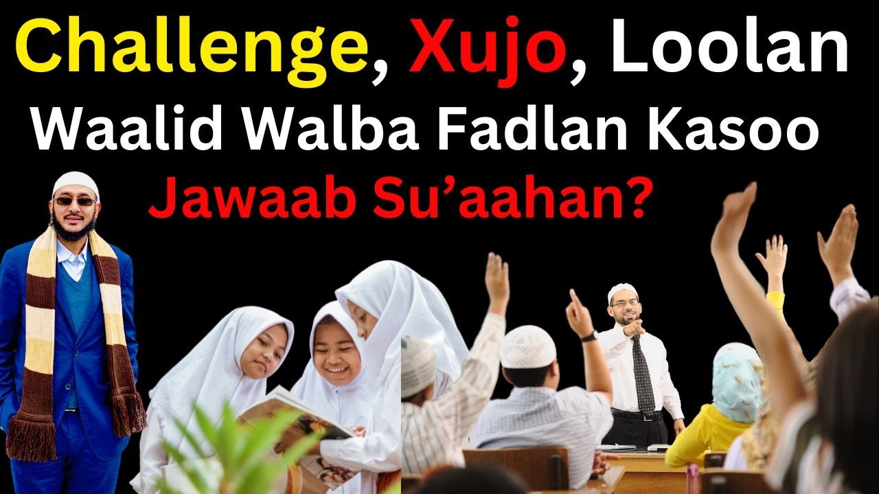 Challenge, Xujo, Loolan! Waalid Walba Fadlan Kasoo Jawaab Su’aahan ...