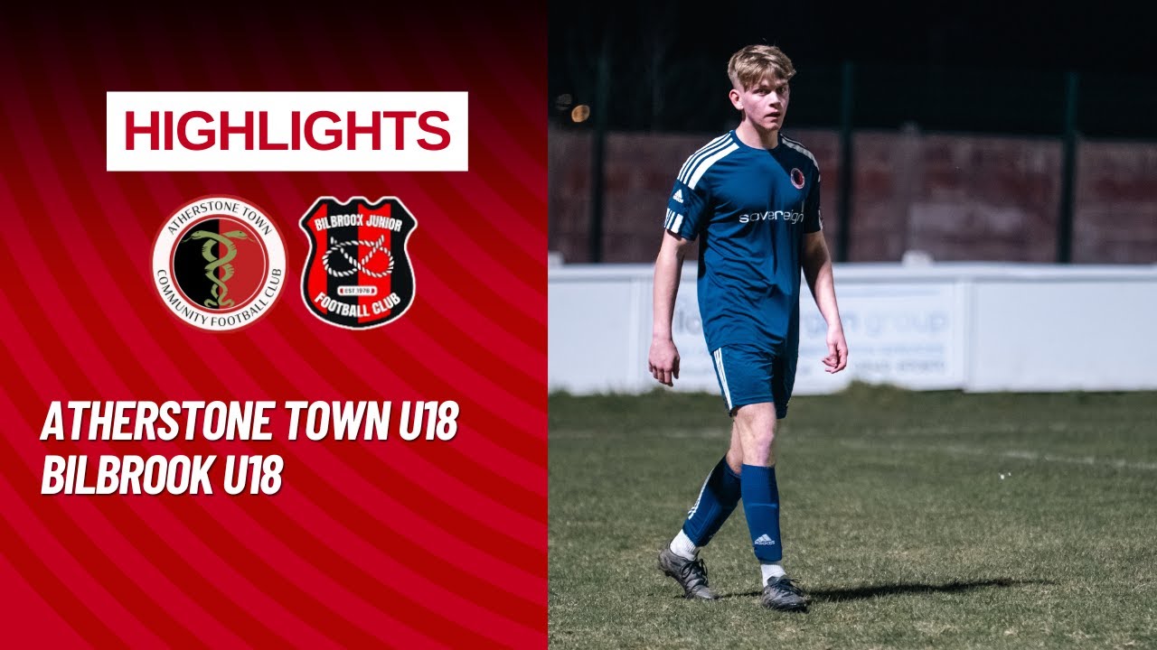 Atherstone Town U18 Vs Bilbrook - Match Highlights - YouTube