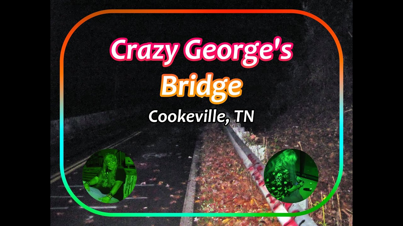 Crazy George's Bridge, Northeast Of Cookeville, TN, CREEPY Story! - YouTube