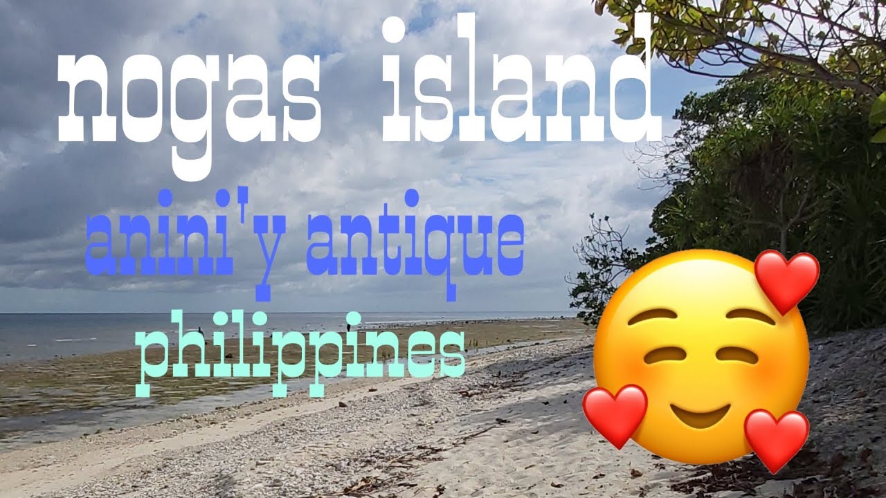 Nogas Island Anini'y Antique Philippines - YouTube