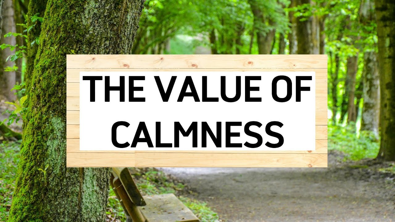 The Value of Calmness | Life Wisdom - YouTube