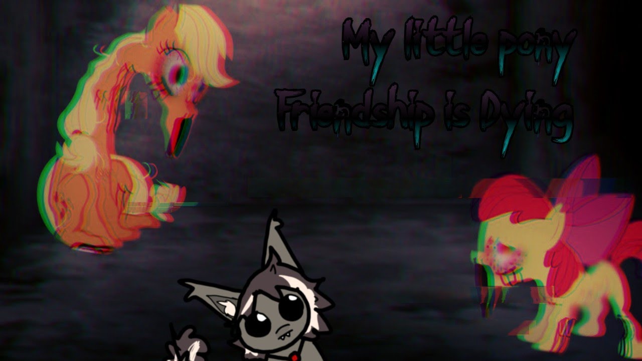 My Little Pony : Friendship Is Dying (MLP Horror) - YouTube