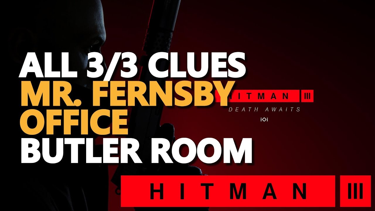 Butler Room Clues Hitman 3 All 3/3 Mr. Fernsby Office - YouTube