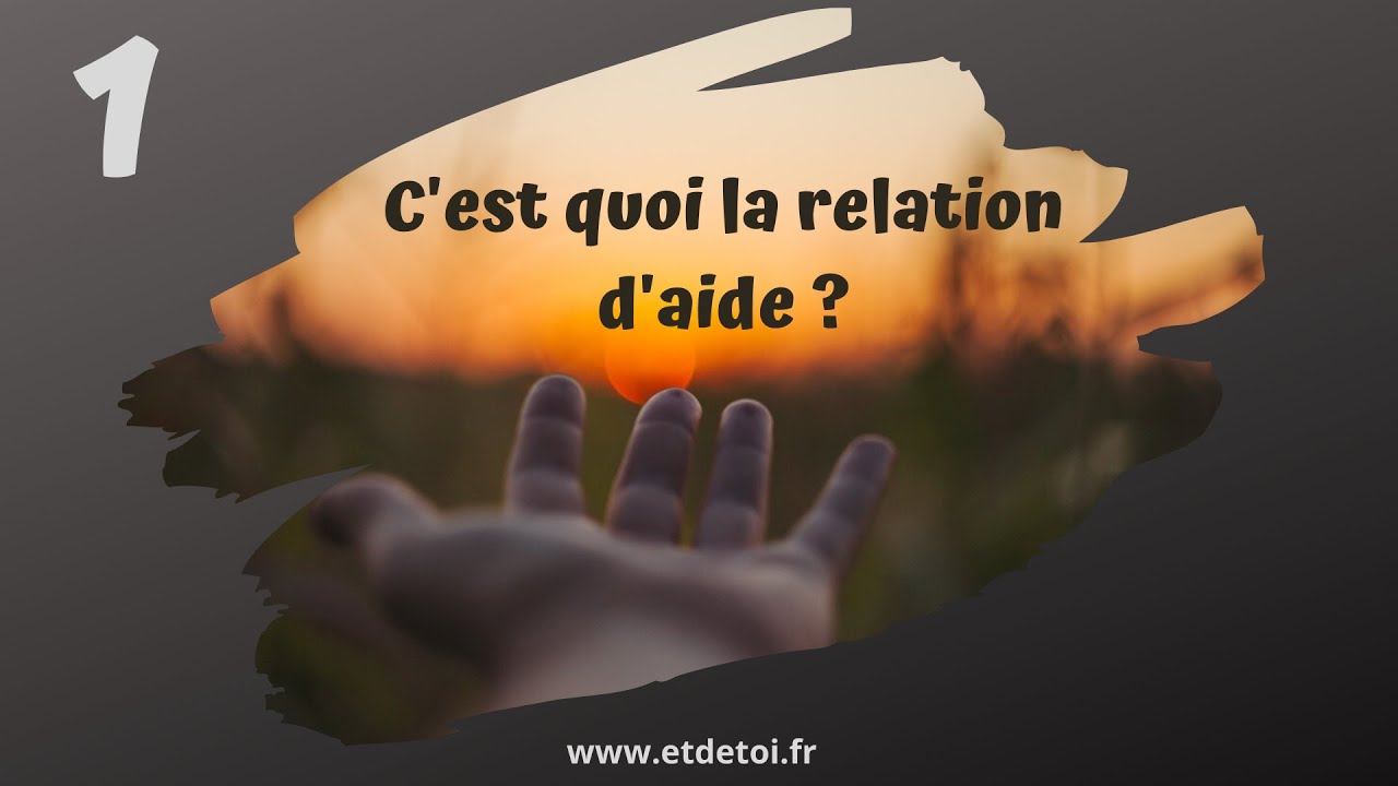 "C'est quoi la relation d'aide?" - YouTube