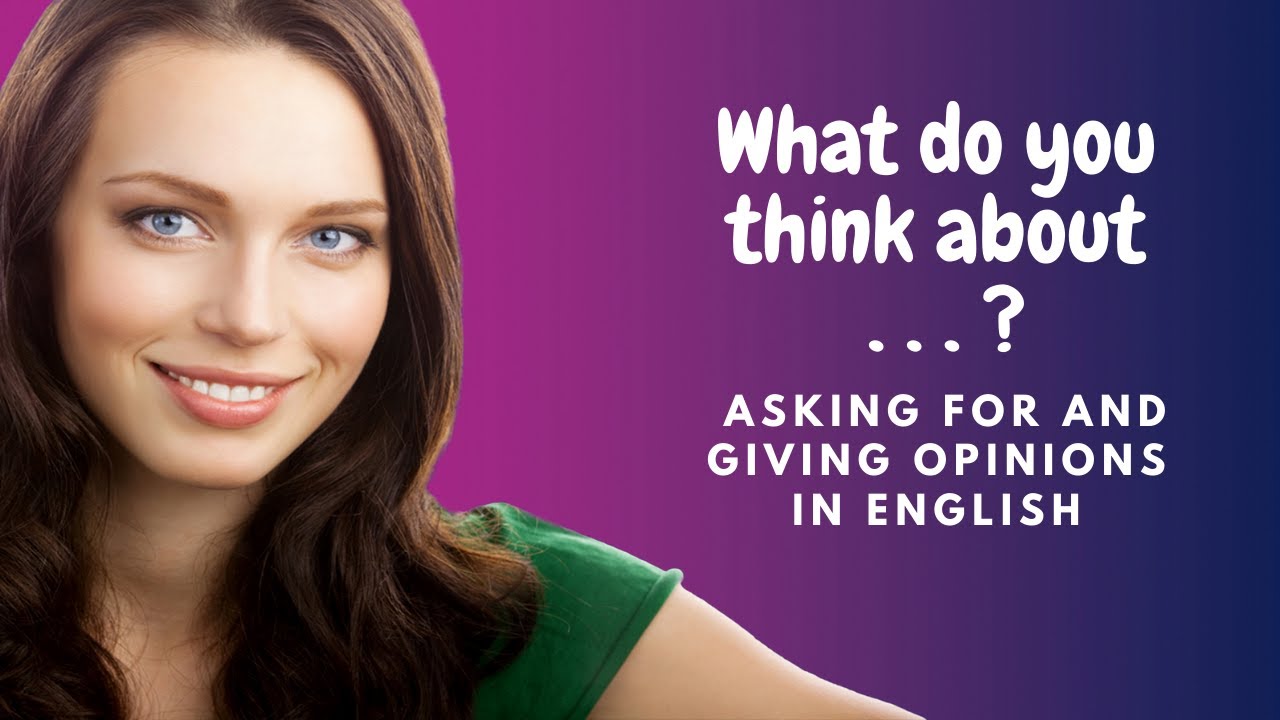 How To Learn English Asking For And Giving Opinions Youtube