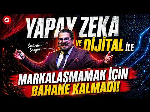 Yapay Zeka ve Dijital ile Markalaşmamak İçin Bahanemiz Kalmadı! - Ömürden Sezgin Sunumu