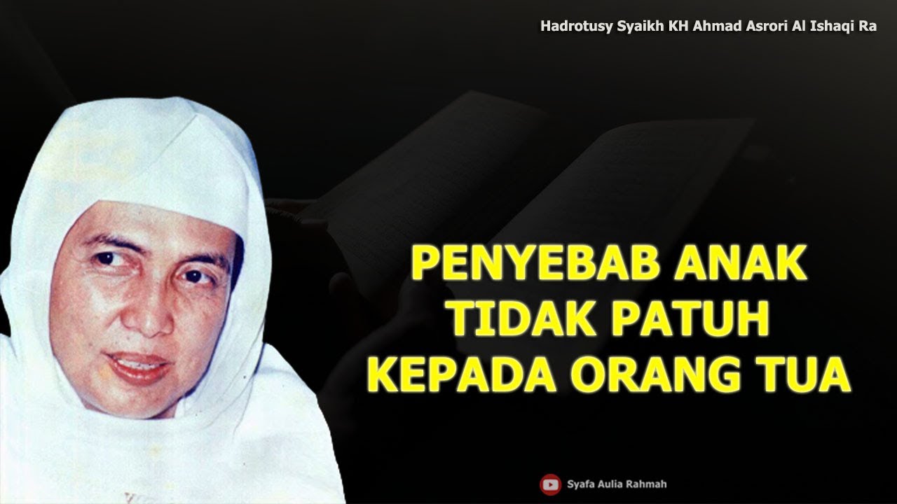 Penyebab Anak Tidak Patuh Kepada Orang Tua - KH Ahmad Asrori Al Ishaqi ...