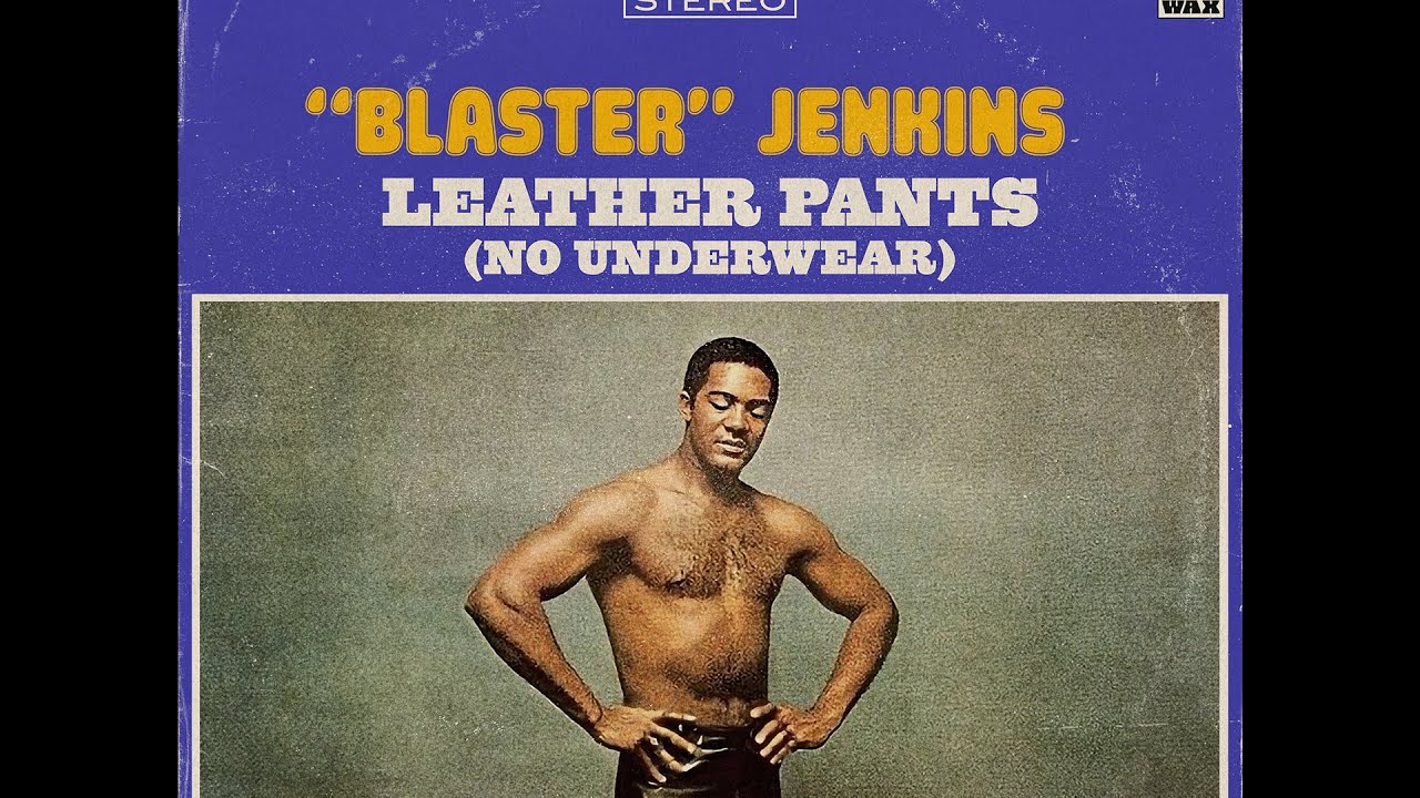 Blaster Jenkins - Leather Pants (No Underwear) (1965) - YouTube