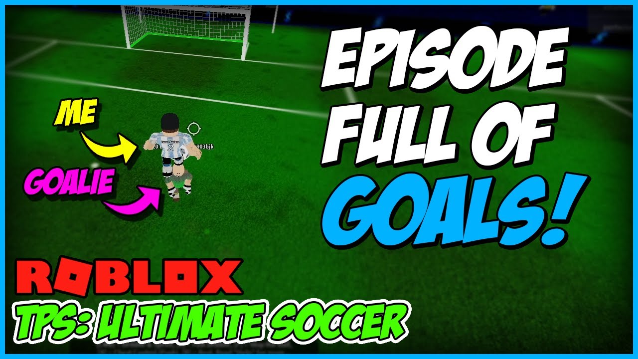 Episode FULL of GOALS! - TPS: Ultimate Soccer - YouTube