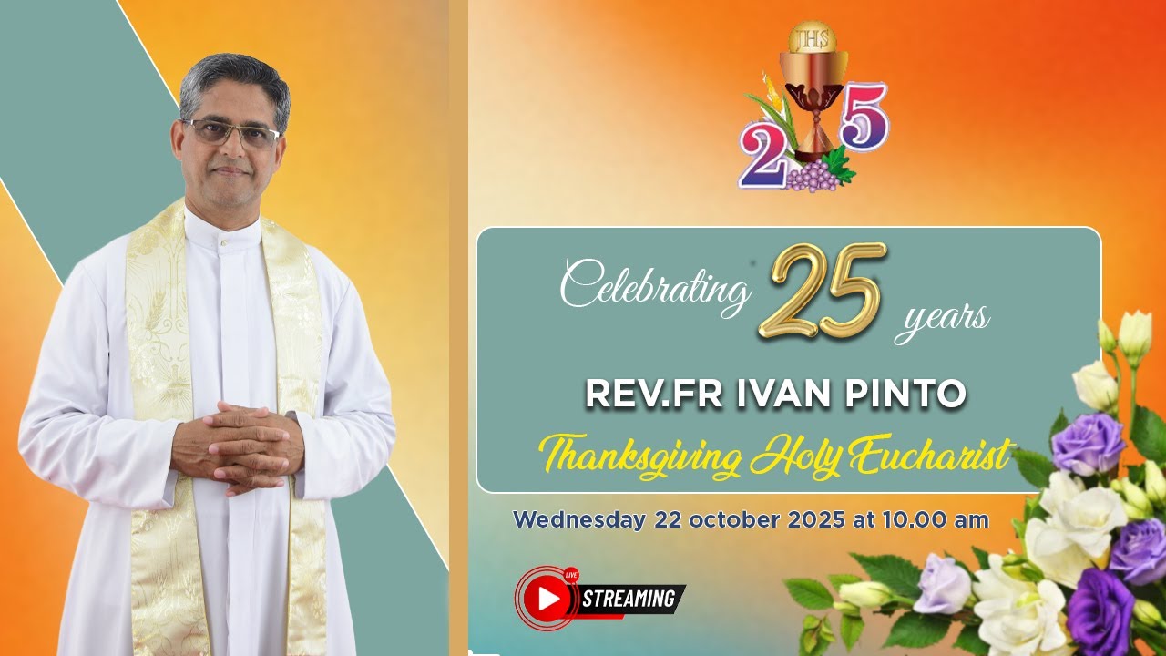 Thanksgiving Mass for Sacerdotal Silver Jubilee of Rev. Fr Ivan Pinto ...