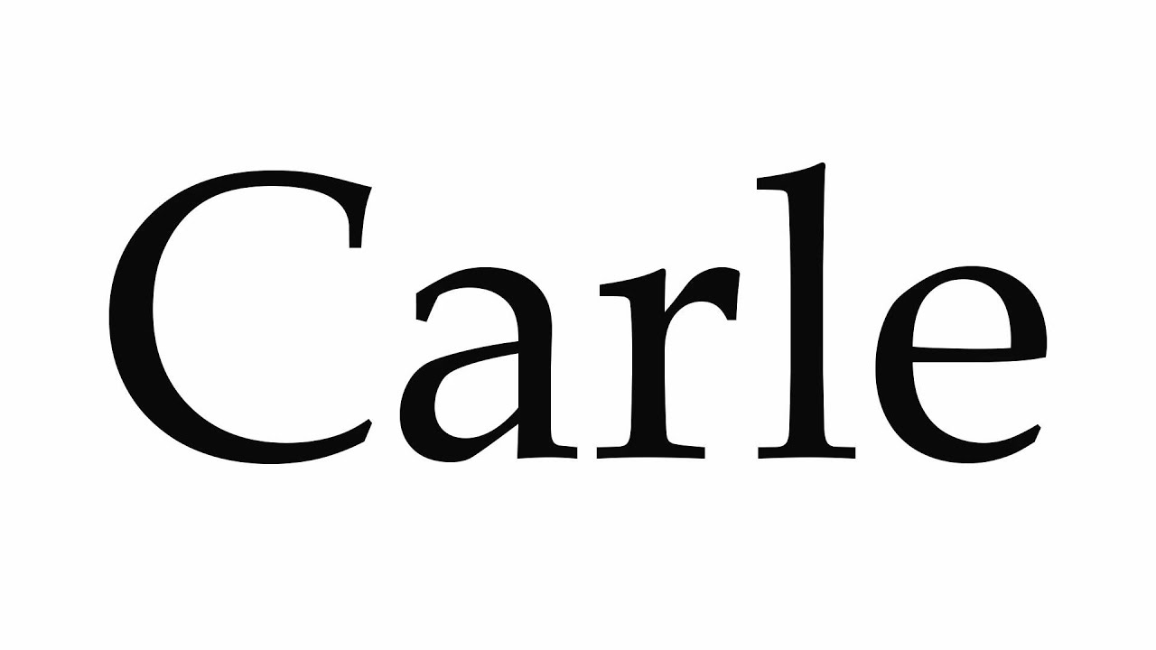 How to Pronounce Carle - YouTube
