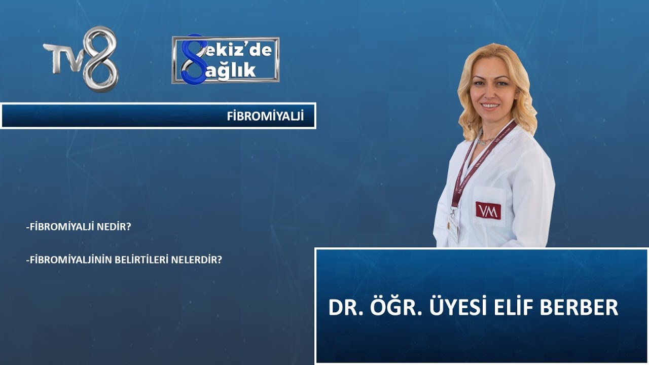 Fibromiyalji Nedir ? | Dr. Öğr. Üyesi Elif Berber | 8'de Sağlık - YouTube