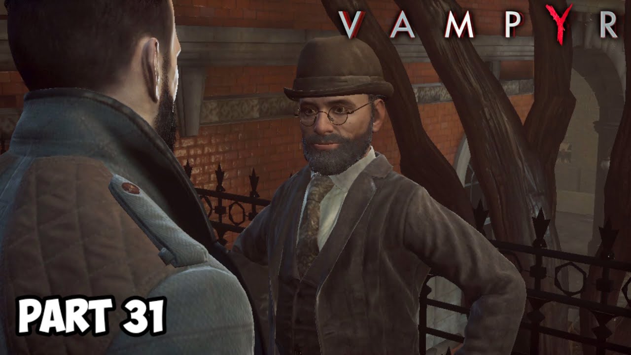 Vampyr Walkthrough Gameplay Part 31 - James Jerome Albright - YouTube
