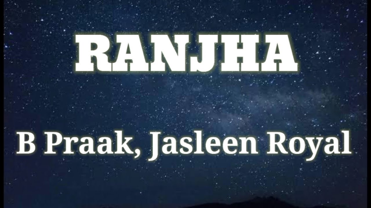 Ranjha - Lyrics|Shershaah|Sidharth - Kiara|B Praak|Jasleen Royal|Anvita ...