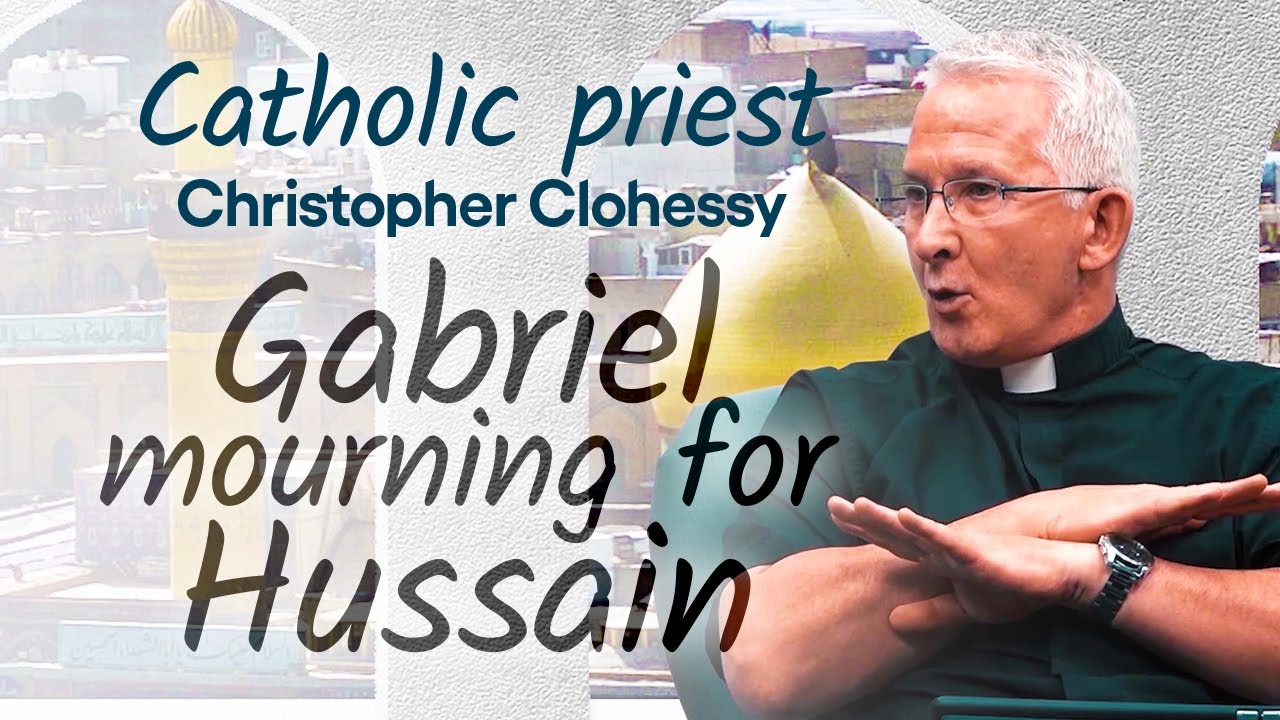 Imam Hussain and the Angel Gabriel - Father Christopher Clohessy - YouTube