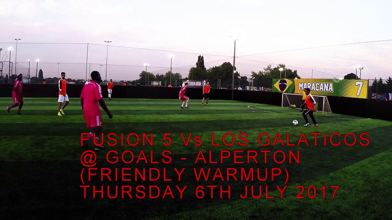Fusion 5 Vs Los Galacticos @ Goals Alperton FRIENDLY WARM UP 06072017 ...