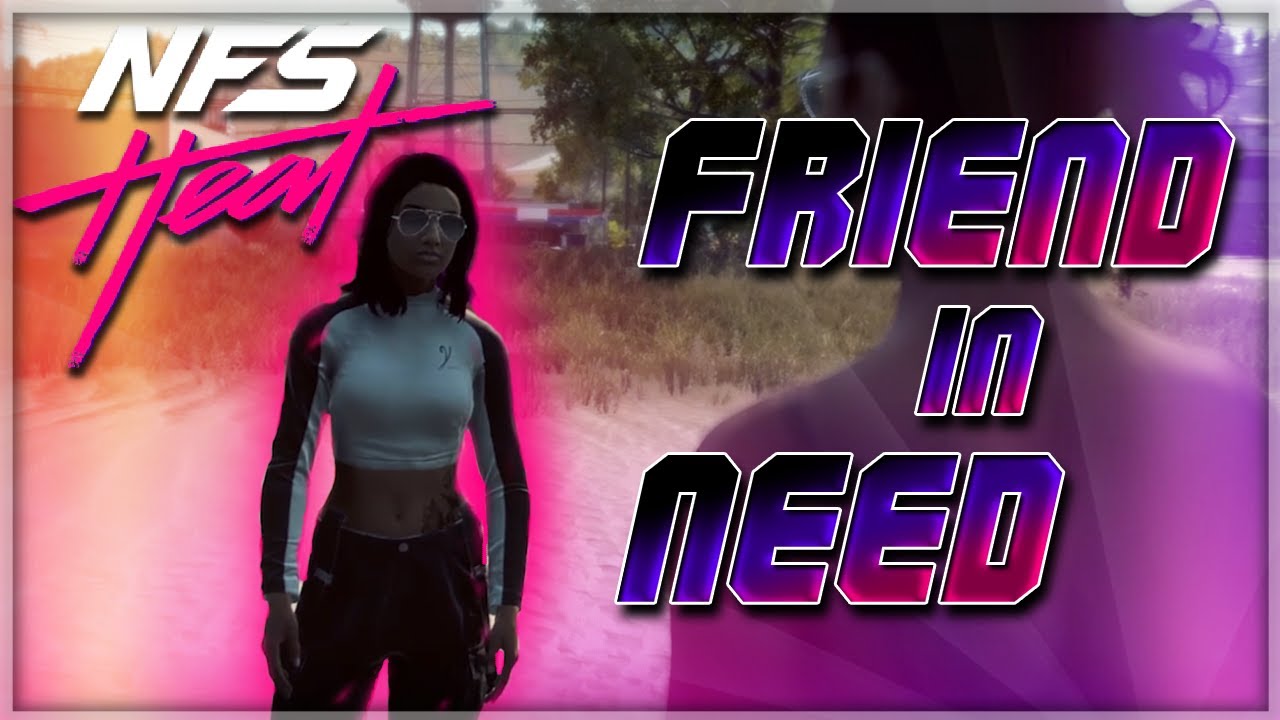 NEED FOR SPEED HEAT: FRIEND IN NEED - YouTube