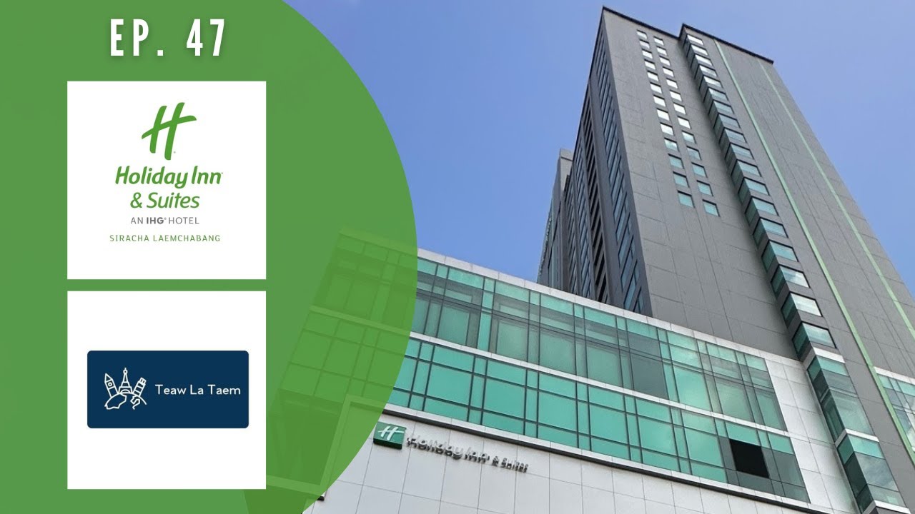 [Teawlateam] Ep.47 Holiday Inn & Suites Sriracha Laemchabang - YouTube