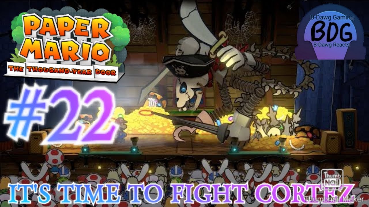IT'S TIME TO FIGHT CORTEZ | Paper Mario: The Thousand-Year Door #22 ...